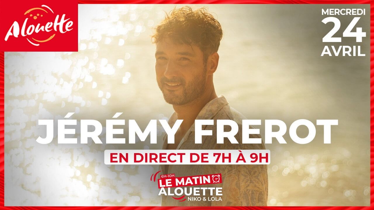 Jérémy Frerot en direct dans Le Matin Alouette mercredi 24 avril