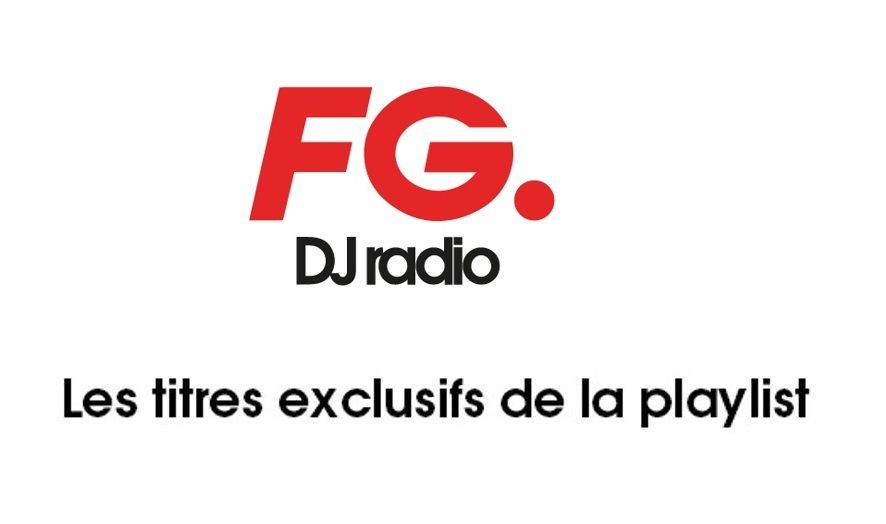 RADIO FG LES TITRES EXCLUSIFS DE LA PLAYLIST FG