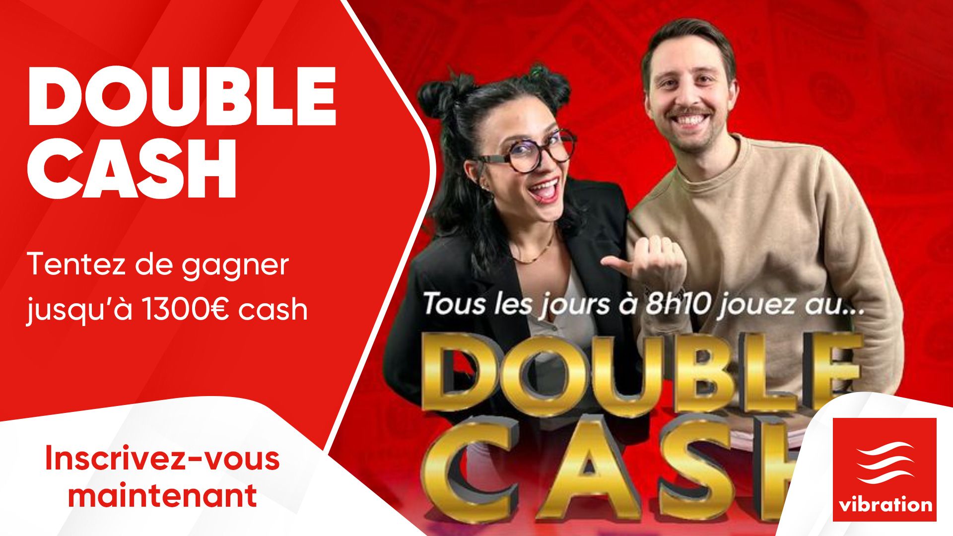 Double Cash : gagnez jusqu'à 1300€ Cash